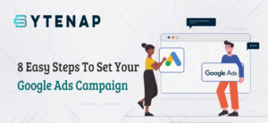 8 Easy Steps to Set Up Your Google Ads Campaign - Bytenap Networks