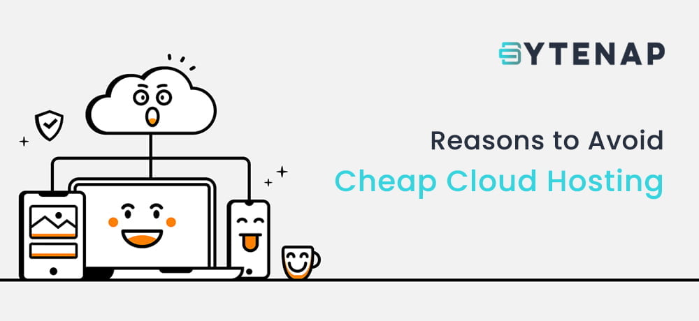 Reasons to Avoid Cheap Cloud Hosting - Bytenap Networks