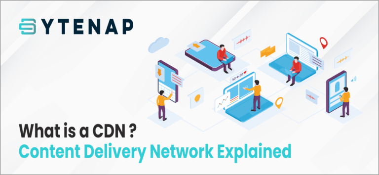 What is a CDN? Content Delivery Network Explained - Bytenap Networks