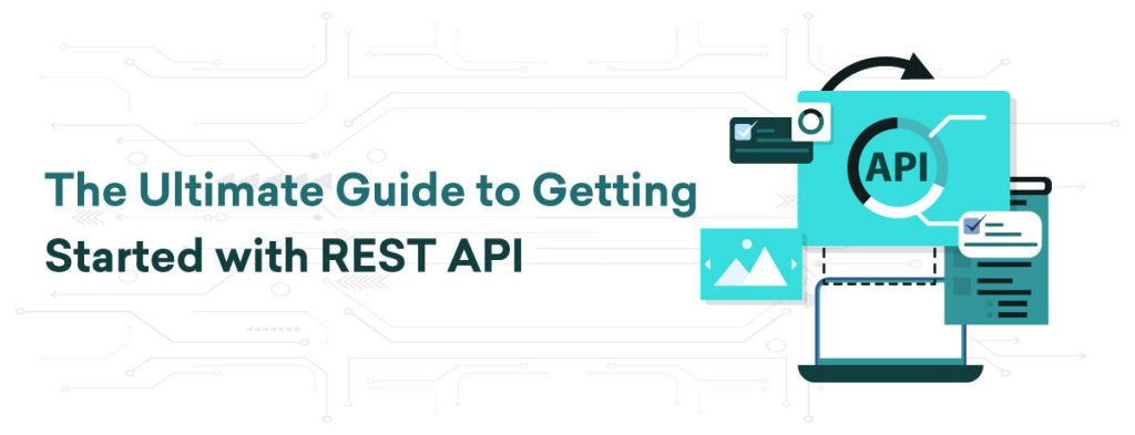 The Ultimate Guide to Getting Started with REST API