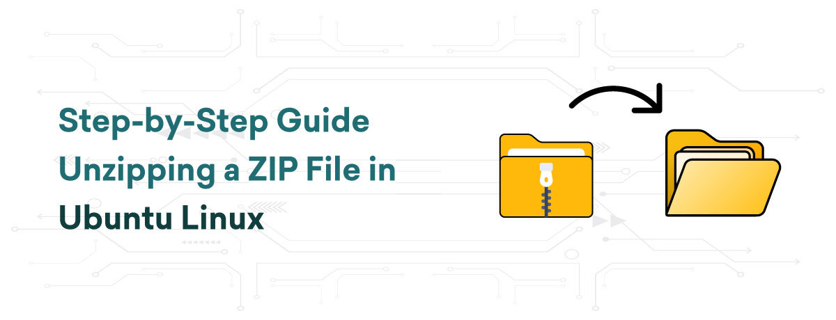 Step-by-Step Guide | Unzipping a ZIP File in Ubuntu Linux