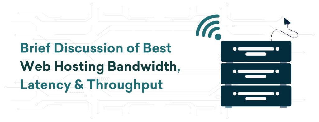 Discussion Best Web Hosting| Bandwidth, Latency & Throughput