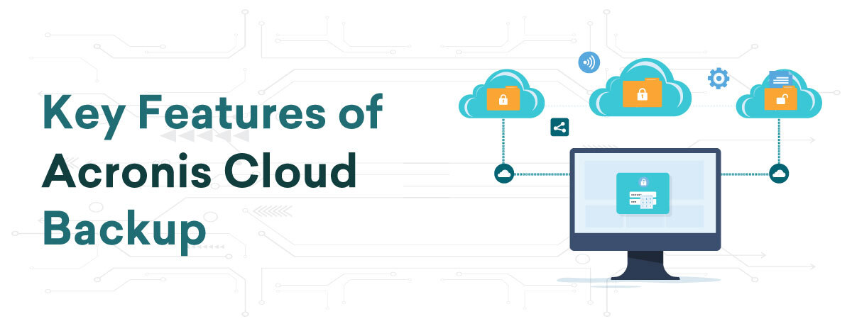 Key Features Of Acronis Cloud Backup